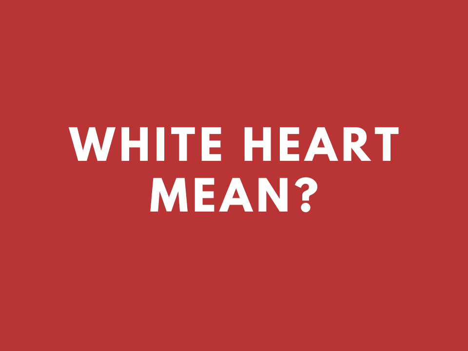 What Is The White Heart Mean at Linda Redmon blog